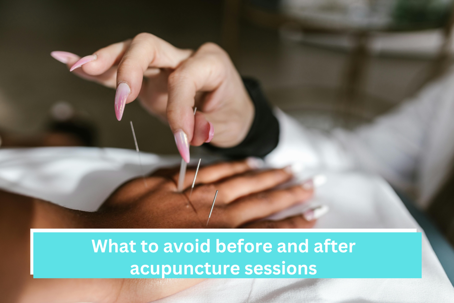 What to Avoid Before and After Acupuncture Sessions - Snö Clinics | Abu ...